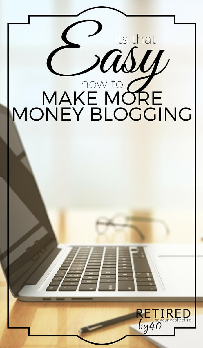 It's That Easy: How To Make More Money Blogging - Living on Fifty