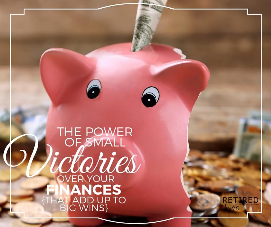 The Power Of Small Financial Victories (That Add Up To Big Wins ...